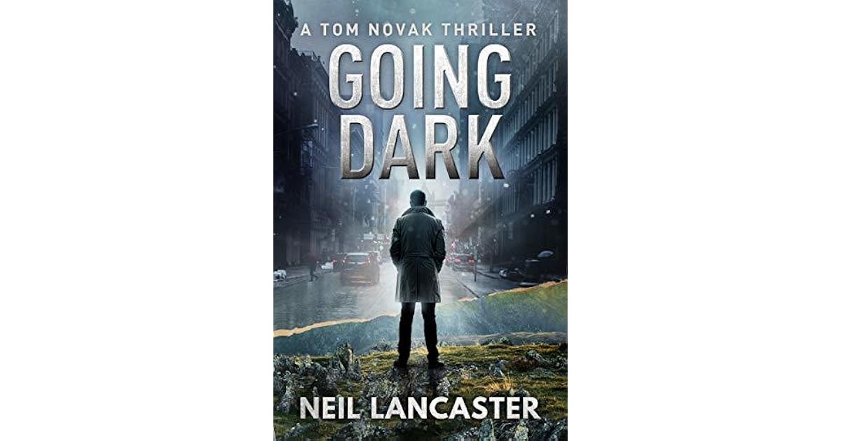 Going Dark (Tom Novak #1) by Neil Lancaster