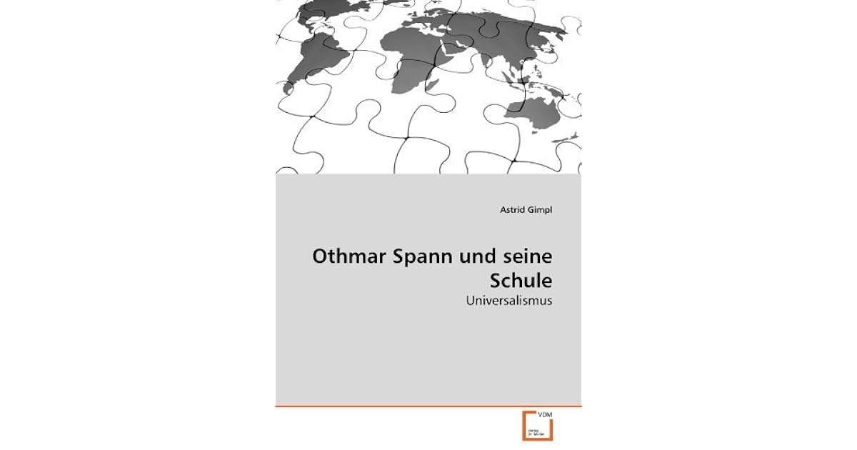 Othmar Spann und seine Schule: Universalismus by Astrid Gimpl