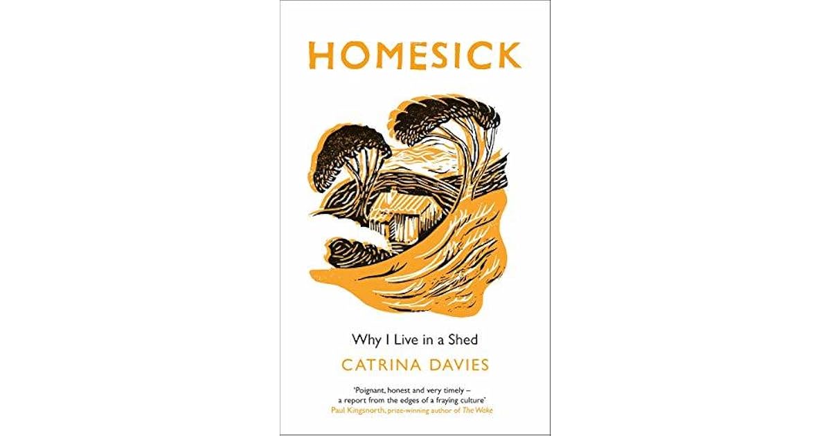 Homesick: Why I Live in a Shed by Catrina Davies