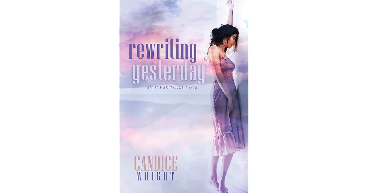 Rewriting Yesterday (Inheritance #1) by Candice M. Wright