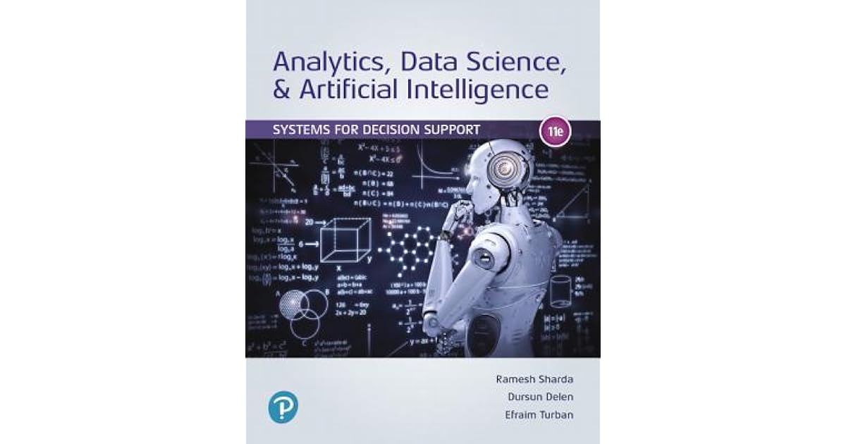 Analytics, Data Science, & Artificial Intelligence: Systems for Decision Support by Ramesh Sharda