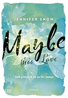 Maybe This Love (Colorado Ice, #2) by Jennifer Snow