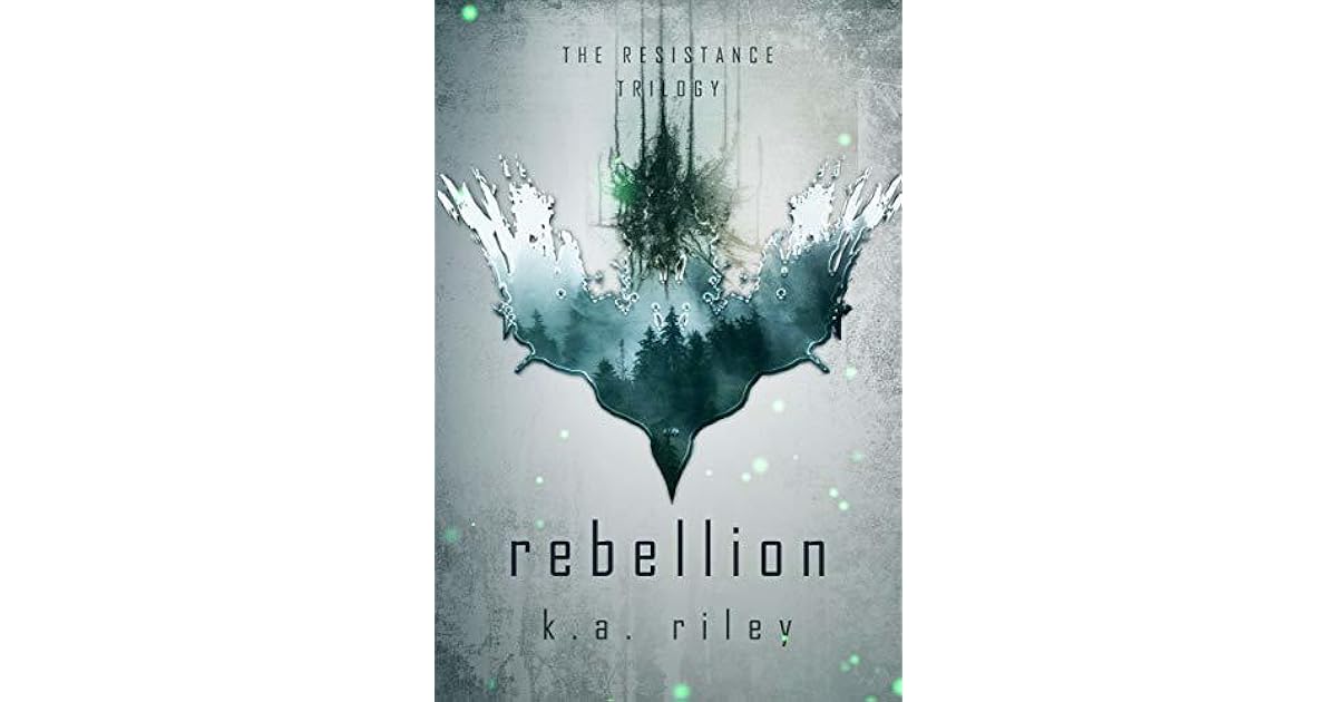 Rebellion (The Resistance Trilogy #3) by K.A. Riley