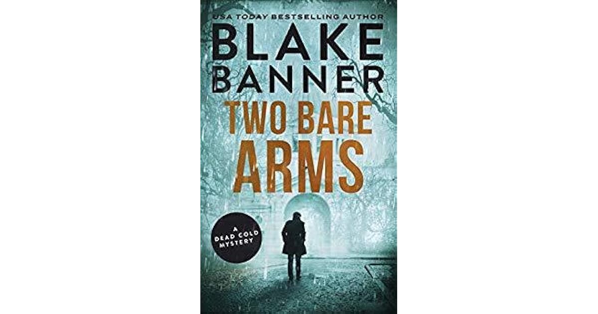 Two Bare Arms (Dead Cold Mystery, #2) by Blake Banner