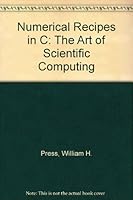 Numerical Recipes: The Art of Scientific Computing by William H. Press