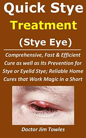 Quick Stye Treatment (Stye Eye): Comprehensive, Fast & Efficient Cure ...