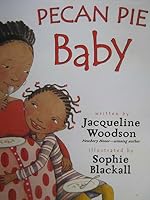 Pecan Pie Baby by Jacqueline Woodson
