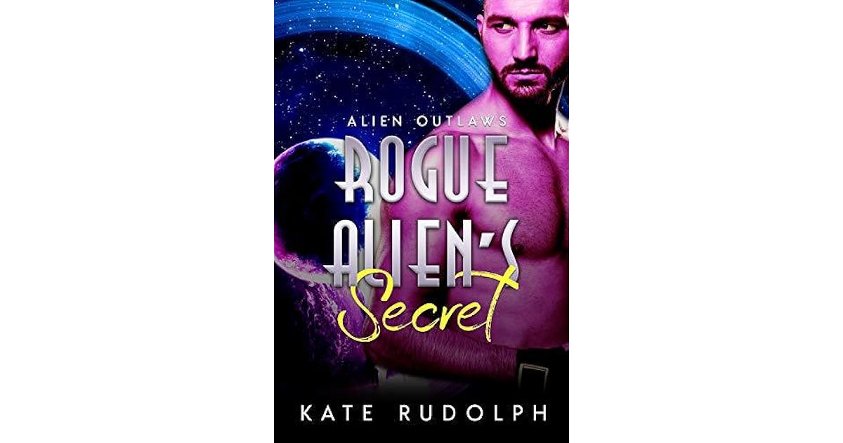 Rogue Alien's Secret (Alien Outlaws, #2) by Kate Rudolph