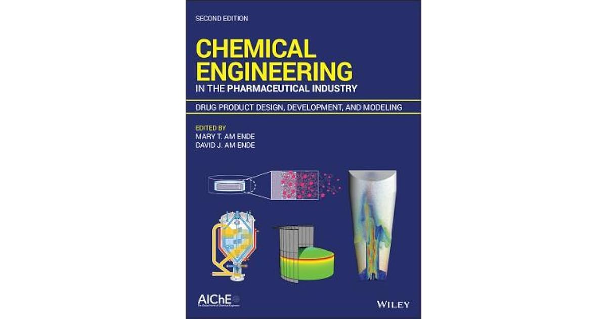 Chemical Engineering in the Pharmaceutical Industry: Drug Product ...