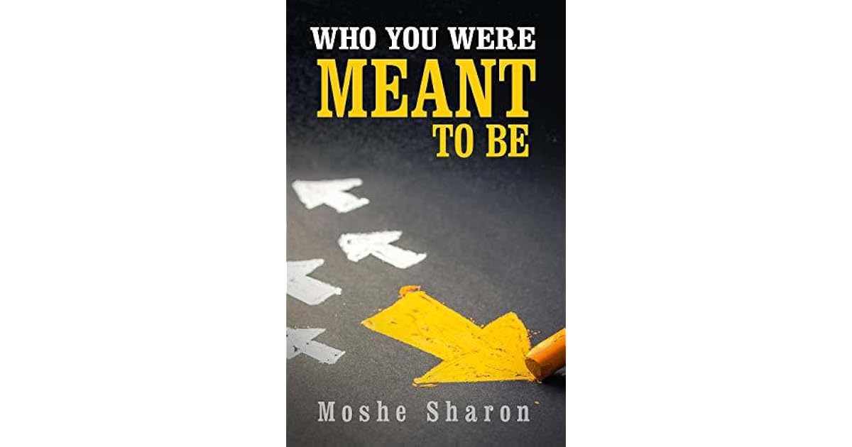 Who You Were Meant to Be: Discover Your Purpose & Dare To Follow Your ...