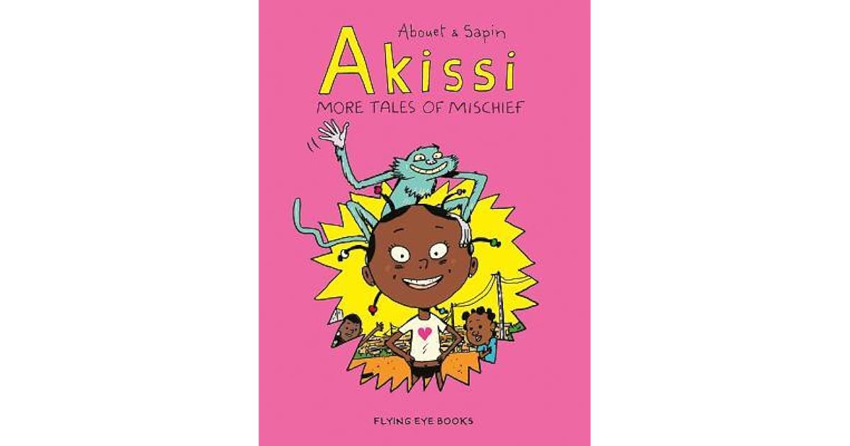 Akissi: More Tales of Mischief: Akissi Book 2 by Marguerite Abouet