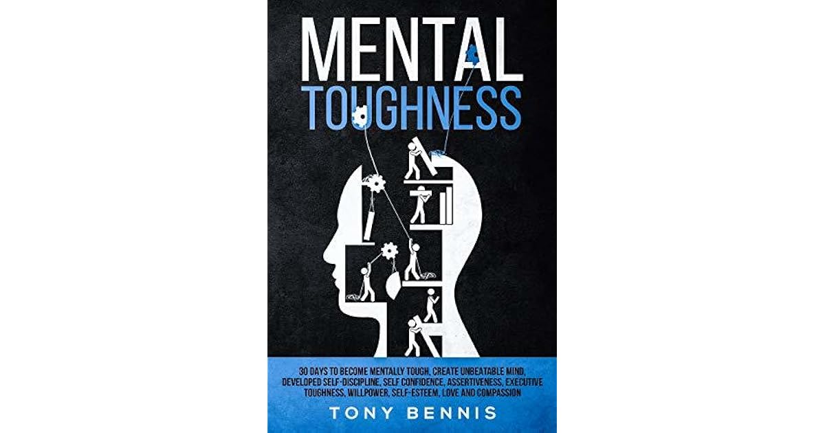 Mental Toughness: 30 Days to Become Mentally Tough, Create Unbeatable ...