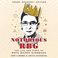 Notorious RBG Young Readers' Edition: The Life and Times of Ruth Bader ...