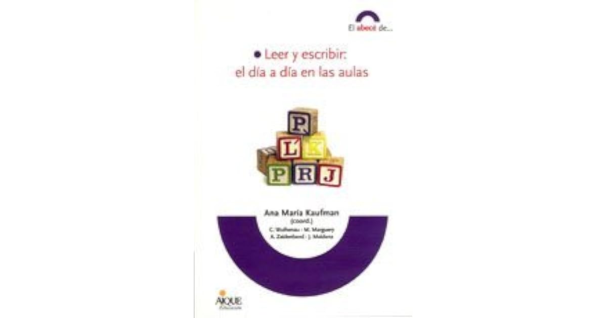 Leer Y Escribir: El Dia a Dia En Las Aulas by Ana María Kaufman