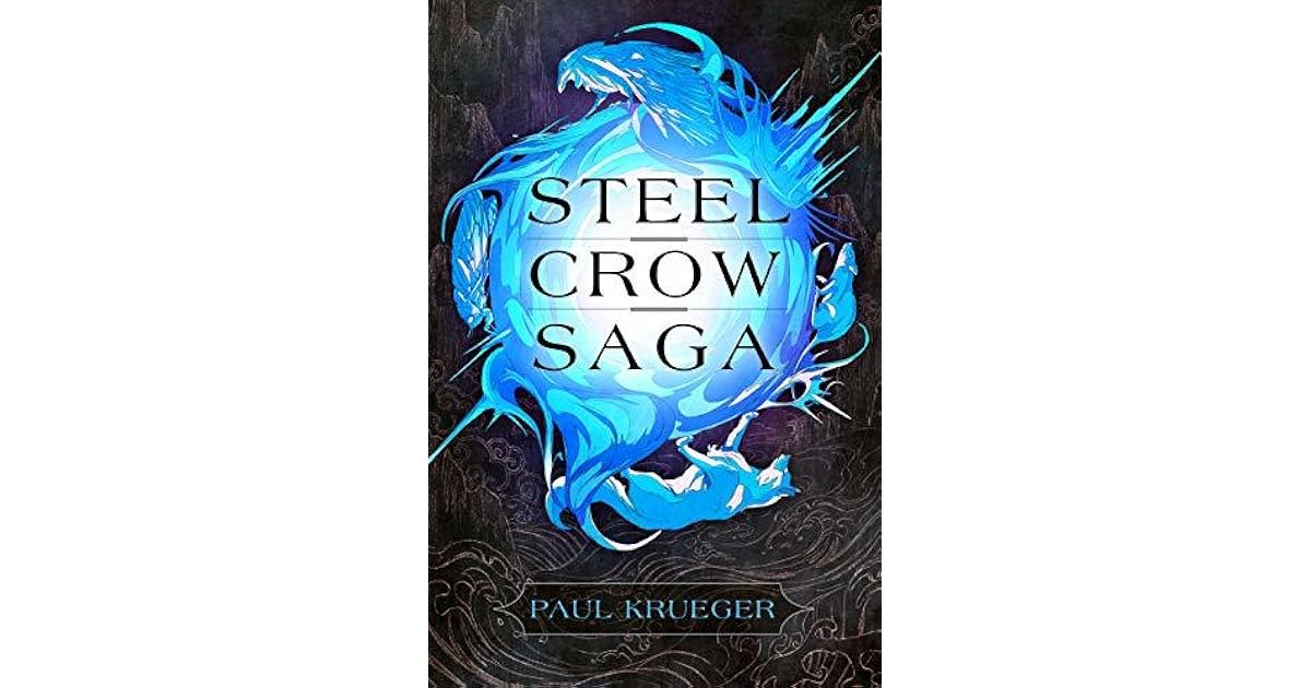 Steel Crow Saga by Paul Krueger