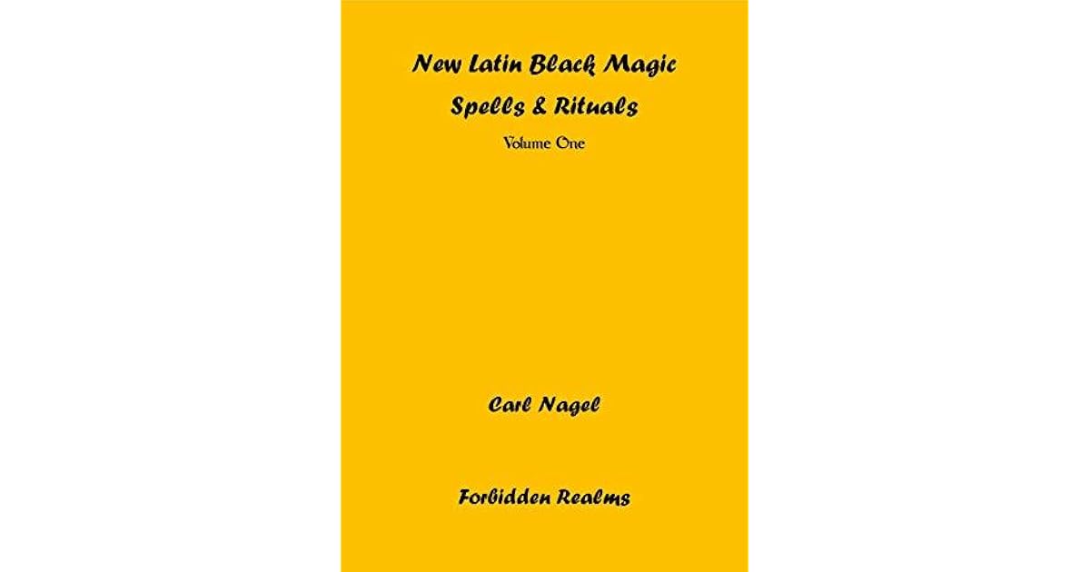 New Latin Black Magic Spells & Rituals: Volume One by Carl Nagel