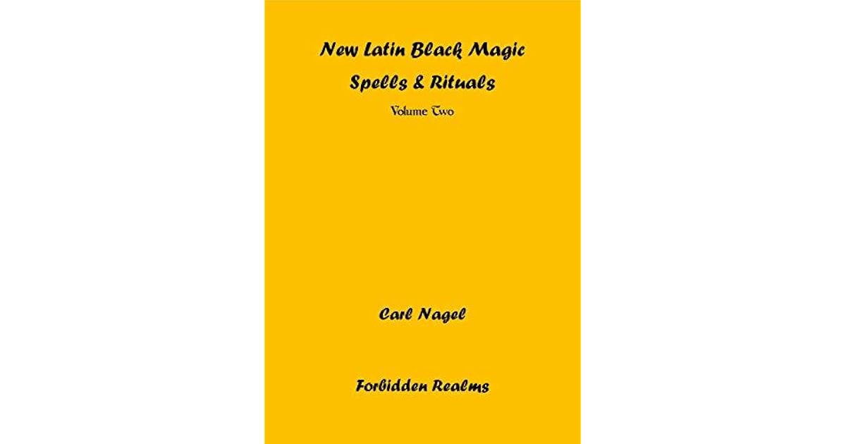 New Latin Black Magic Spells & Rituals: Volume Two by Carl Nagel