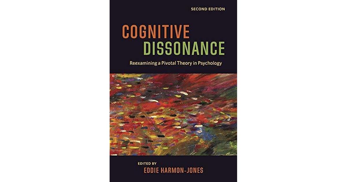 Cognitive Dissonance: Reexamining a Pivotal Theory in Psychology by ...