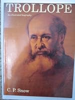 Trollope: An Illustrated Biography by C.P. Snow