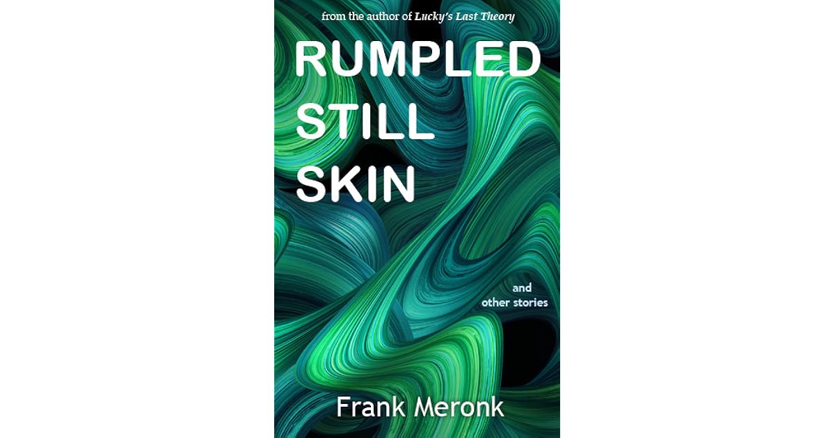 Rumpled Still Skin and Other Stories by Frank Meronk