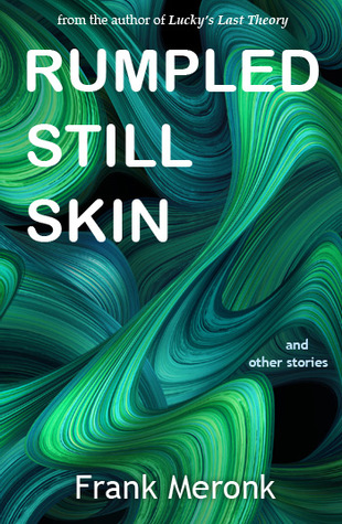 Rumpled Still Skin and Other Stories by Frank Meronk