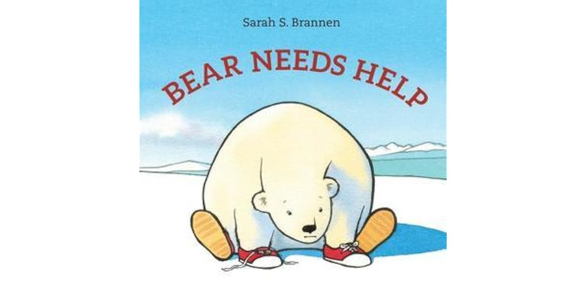 Bear Needs Help by Sarah S. Brannen