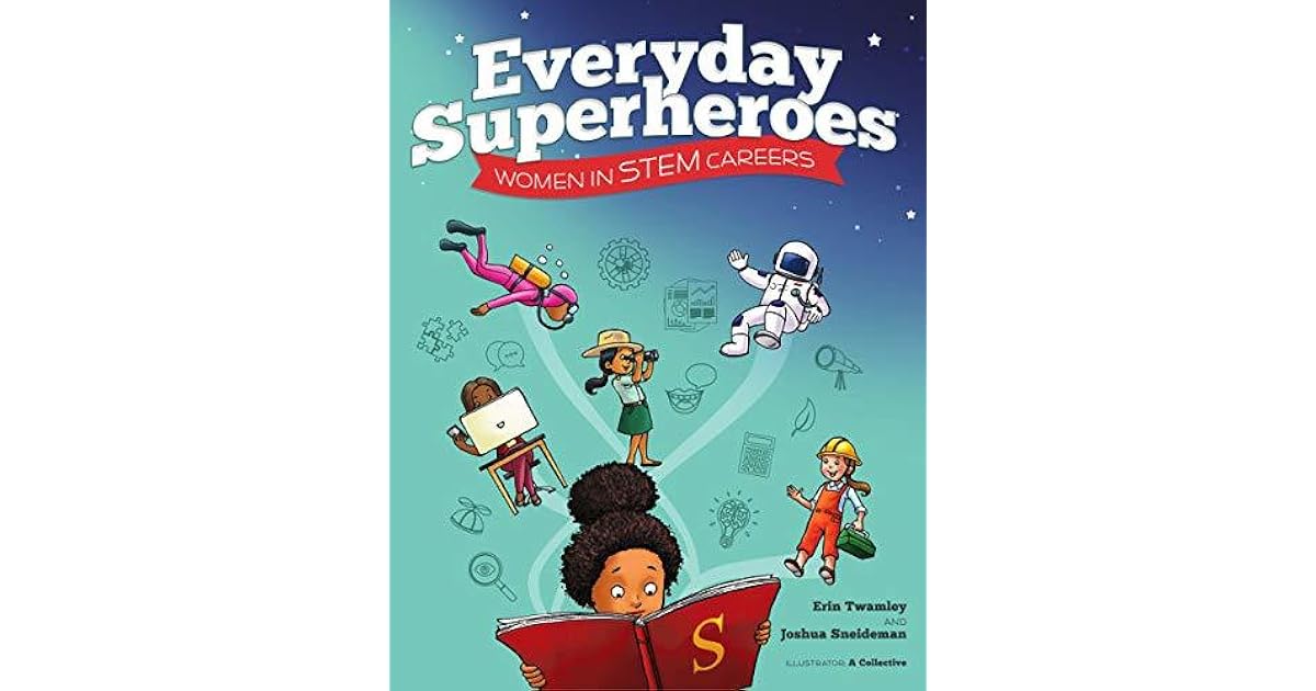 Everyday Superheroes: Women in STEM Careers by Erin Twamley