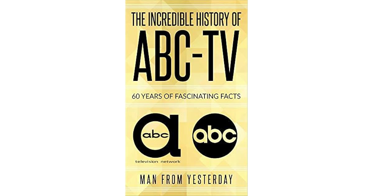 The History of ABC-TV/(updated): 60 Years Of Fascinating Facts by Man ...