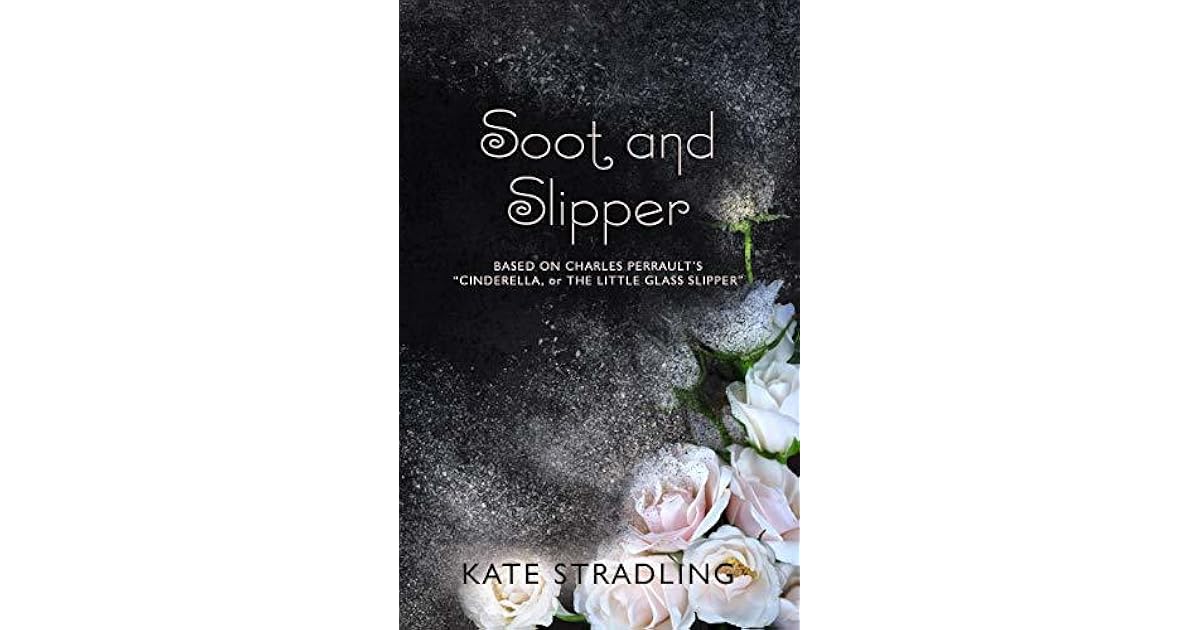 Soot and Slipper by Kate Stradling