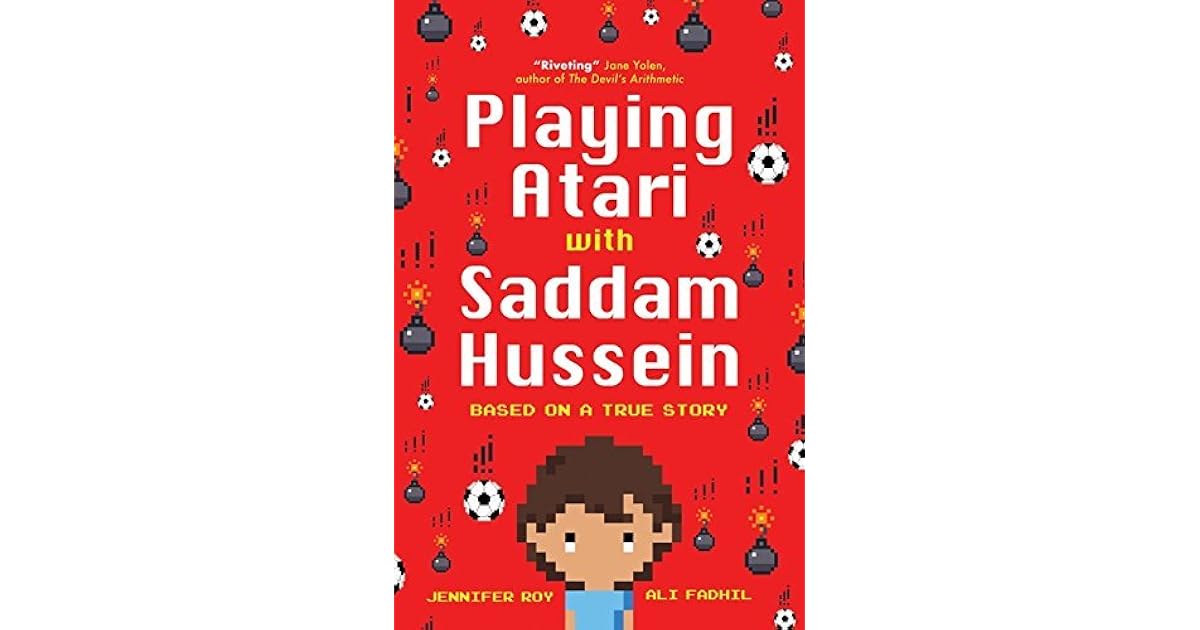 Playing Atari with Saddam Hussein: Based on a True Story by Ali Fadhil ...