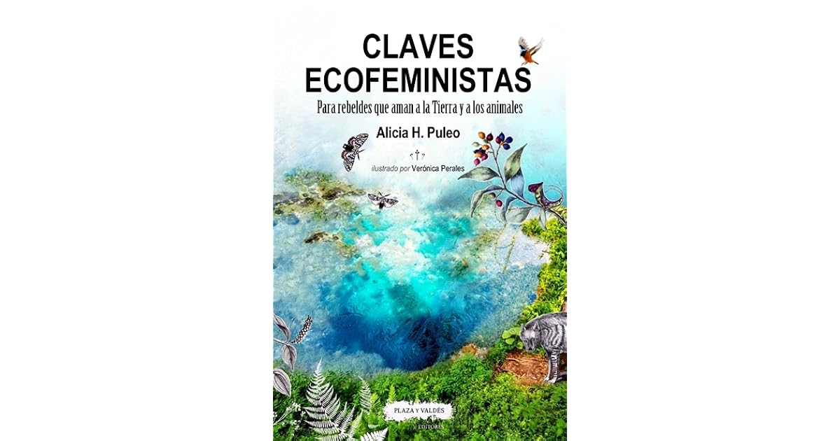 Claves ecofeministas. Para rebeldes que aman a la Tierra y a los ...