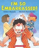 I'm So Embarrassed by Robert Munsch