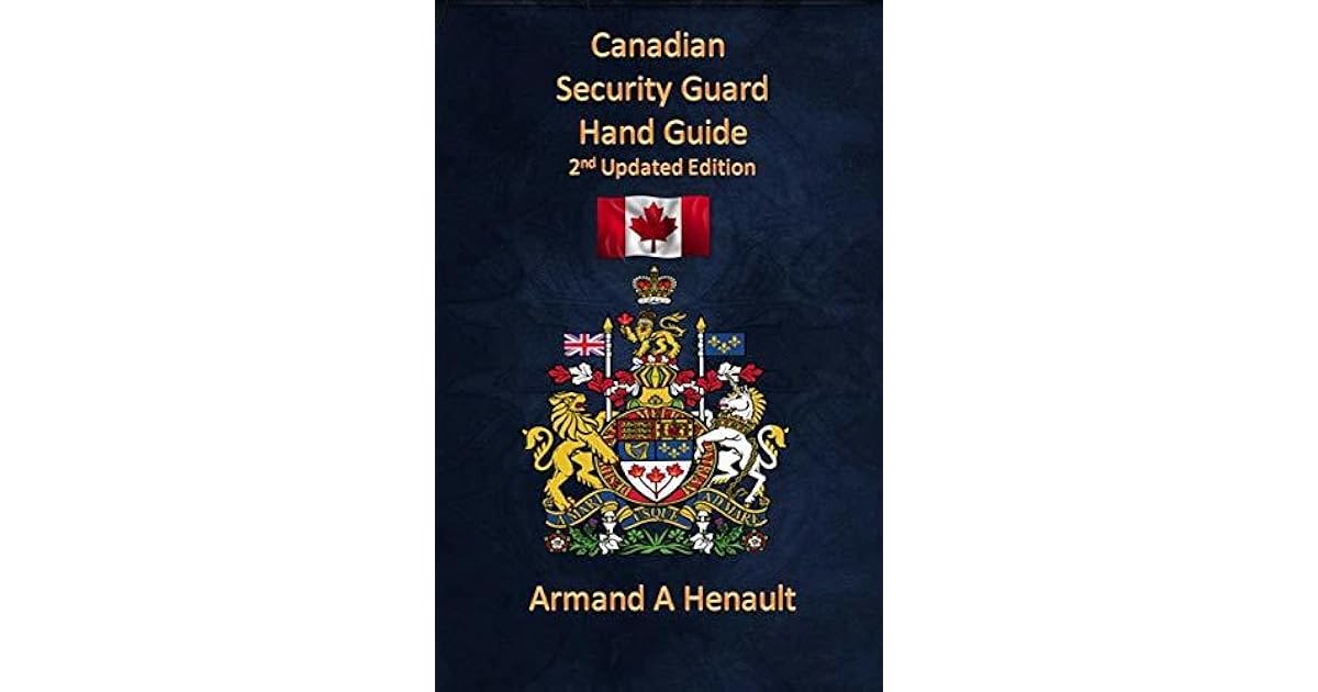 Canadian Security Guard Hand Guide by Armand a Henault