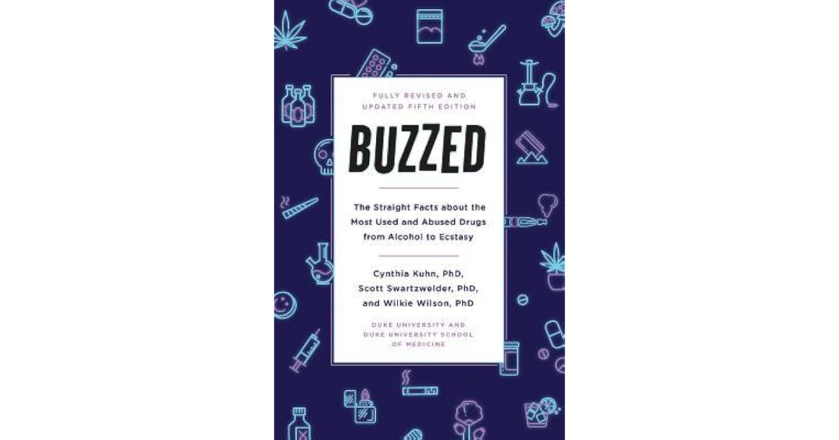 Buzzed: The Straight Facts About the Most Used and Abused Drugs from ...