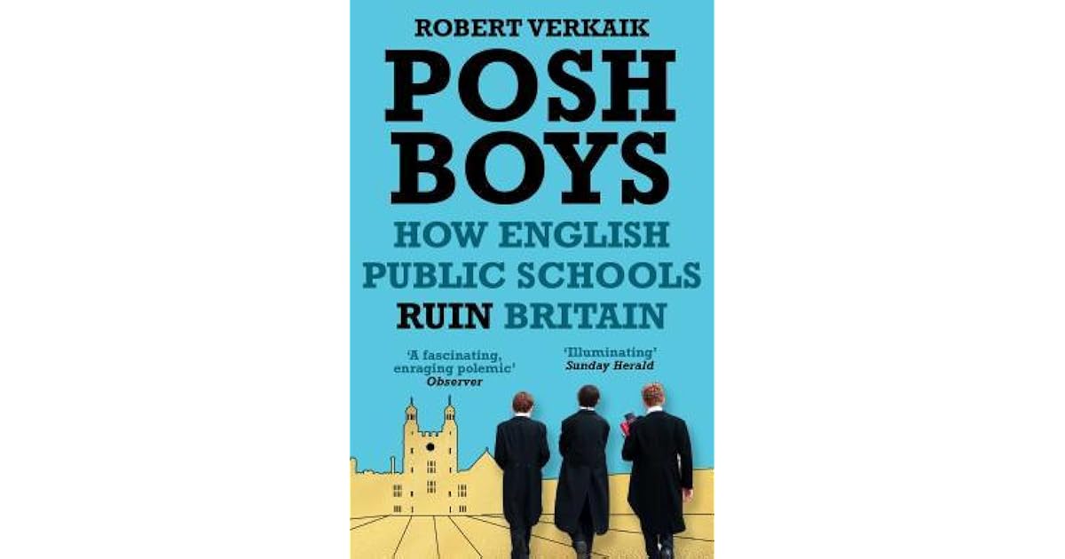 Posh Boys: How English Public Schools Ruin Britain by Robert Verkaik