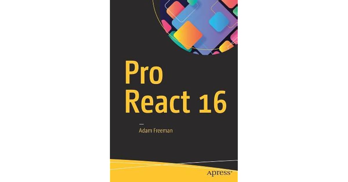 Pro React 16 by Adam Freeman