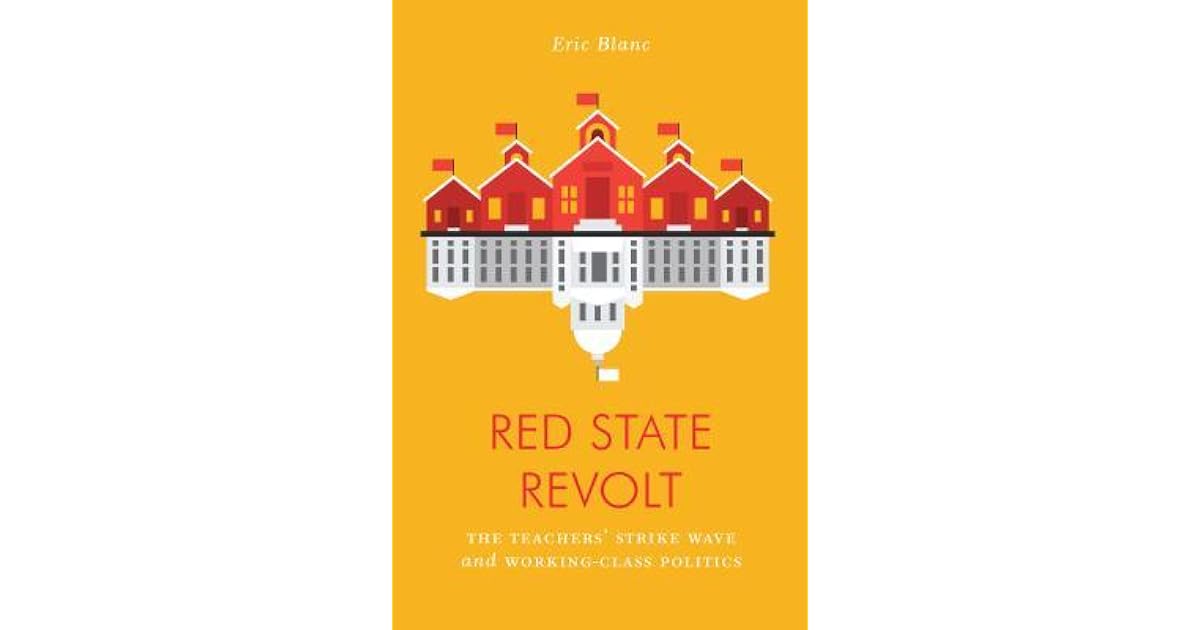 Red State Revolt: The Teachers' Strike Wave and Working-Class Politics ...