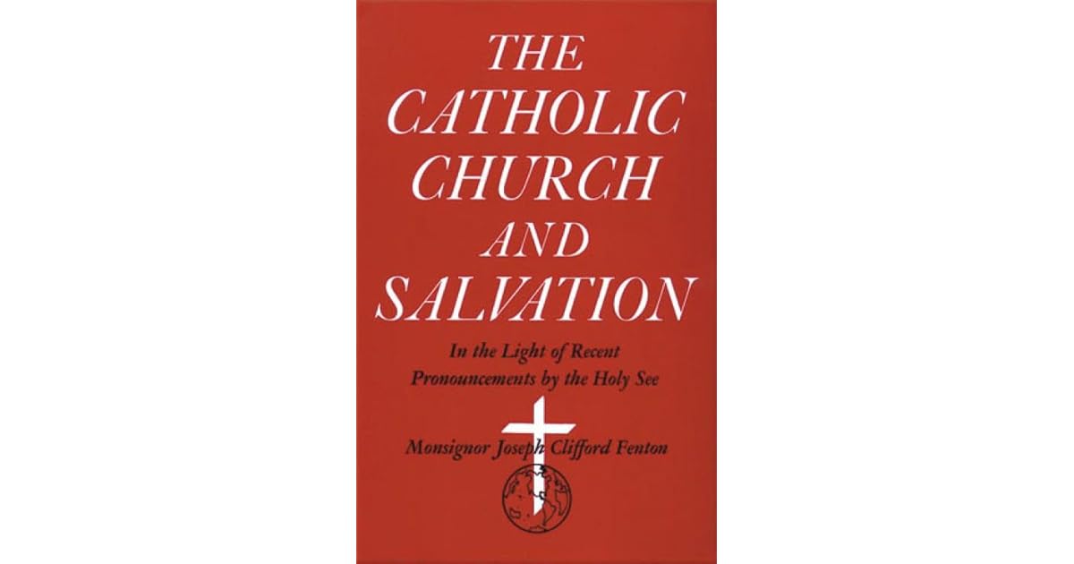 The Catholic Church and Salvation: In the Light of the Recent ...