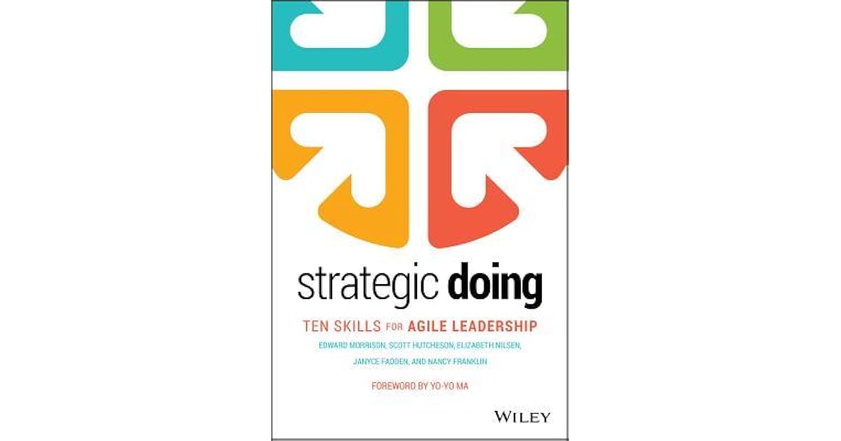 Strategic Doing: Ten Skills for Agile Leadership by Edward Morrison