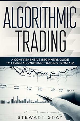 Algorithmic Trading: A Comprehensive Beginner’s Guide to Learn ...