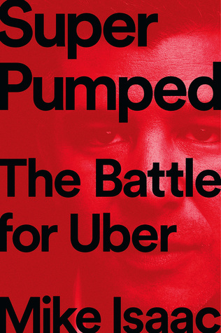 Super Pumped: The Battle for Uber – Summary, Rating, Reviews & Details ...