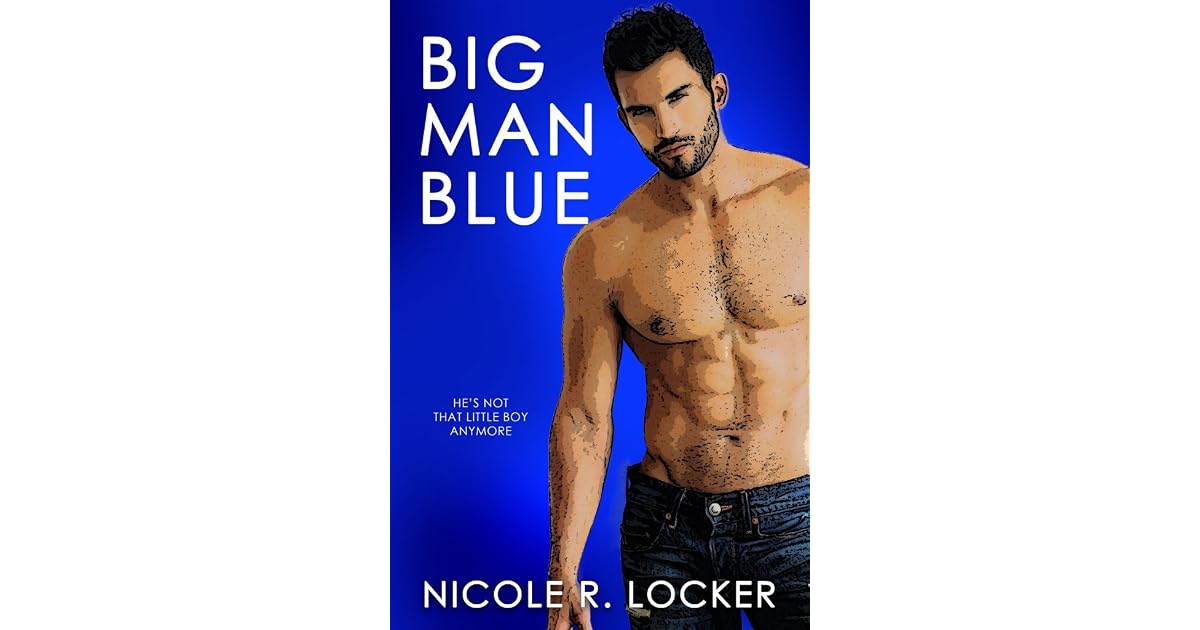 Big Man Blue (Big Man Blue, #1) by Nicole R. Locker