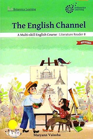 The English Channel Literature Reader Class 8 by Illa Vij & Maryann Vaisoha