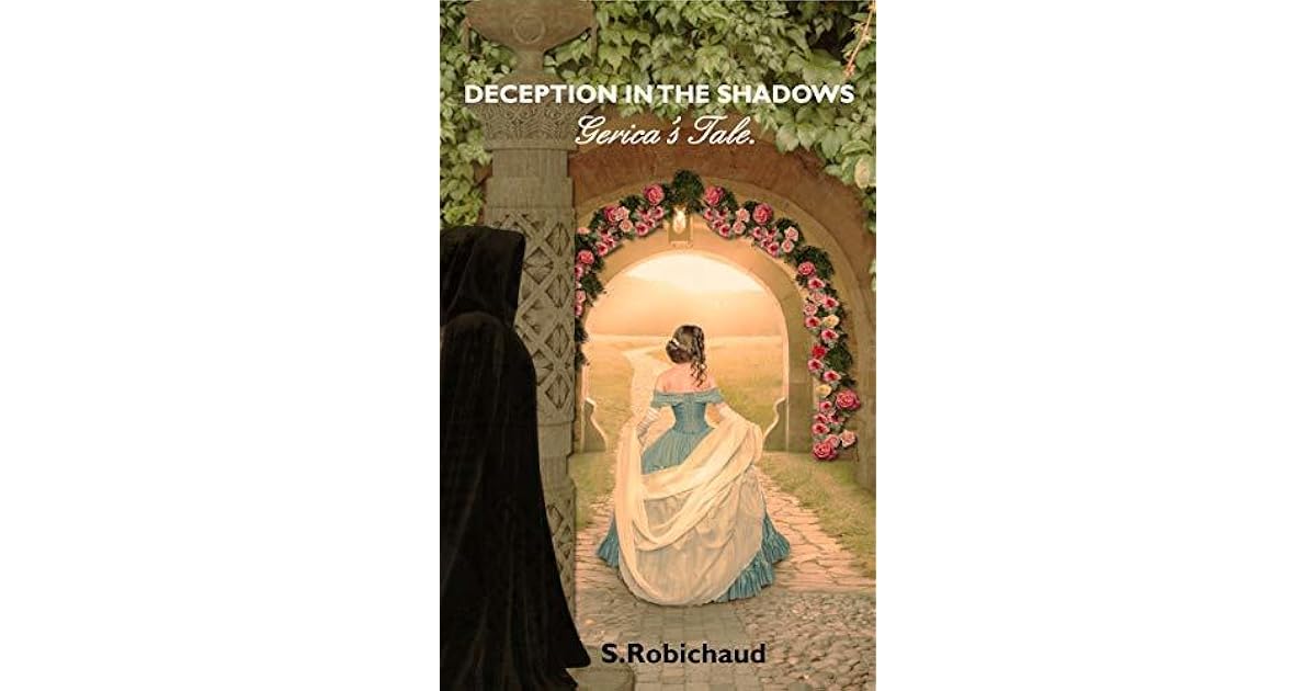 Deception In The Shadows - Gerica’s Tale by S. Robichaud