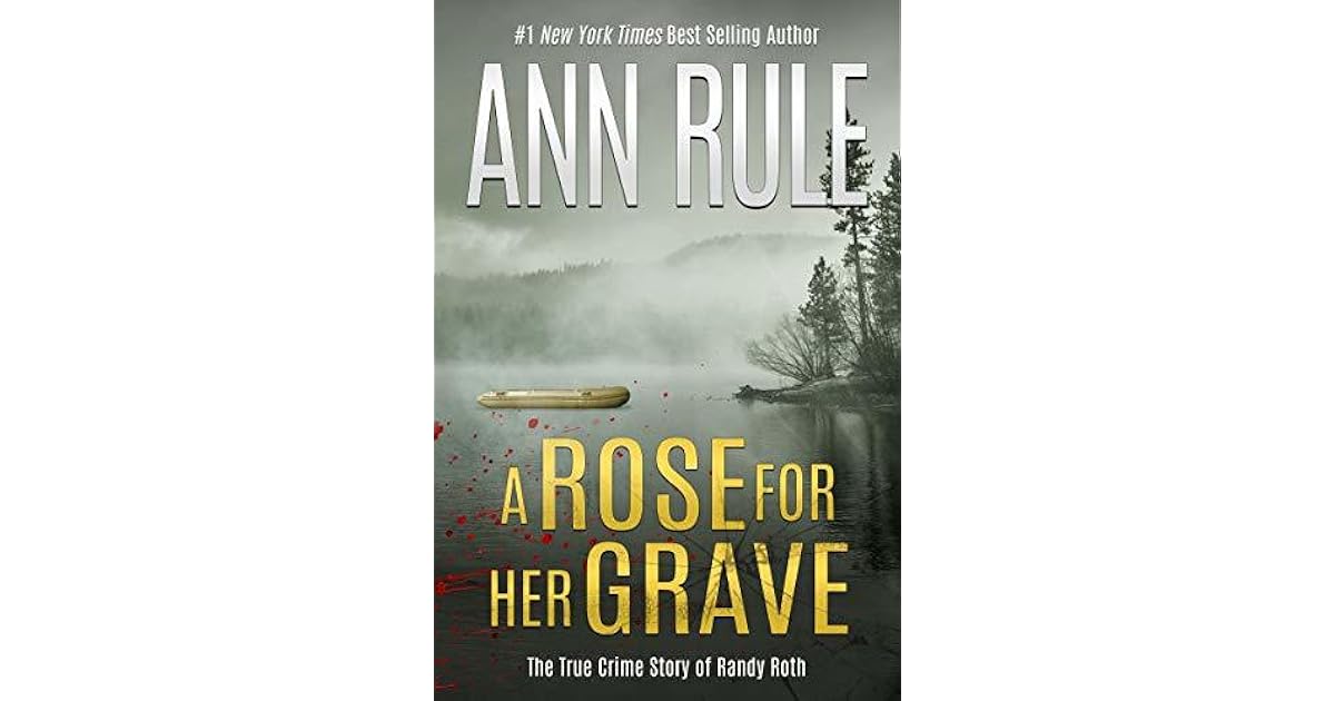 A Rose for Her Grave by Ann Rule