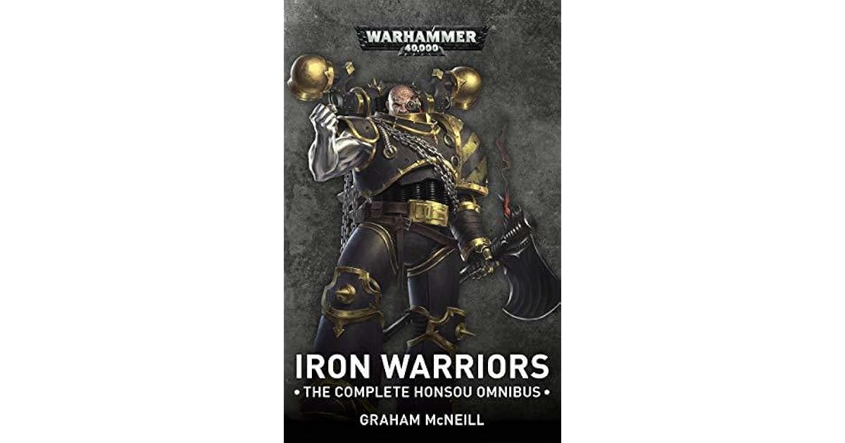 Iron Warriors: The Complete Honsou Omnibus by Graham McNeill