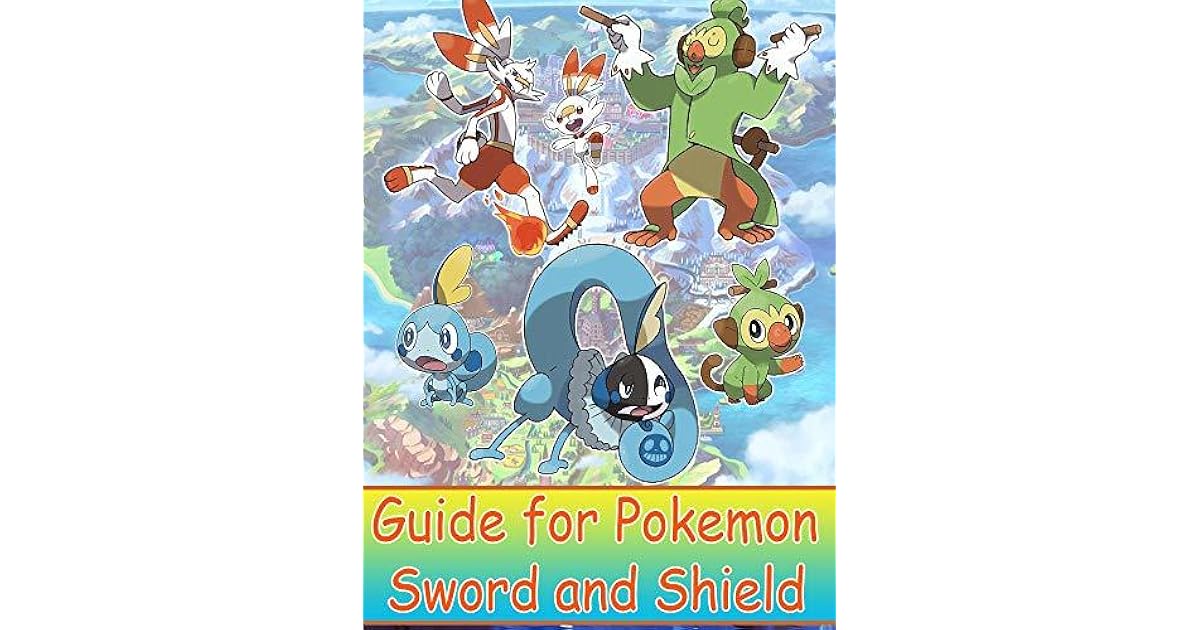 Pokémon Sword and Shield starters guide: The Ultimate Guide To Tips And ...