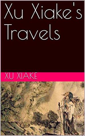 Xu Xiake's Travels: The Most Famous Travelogue Book in Ancient China by ...