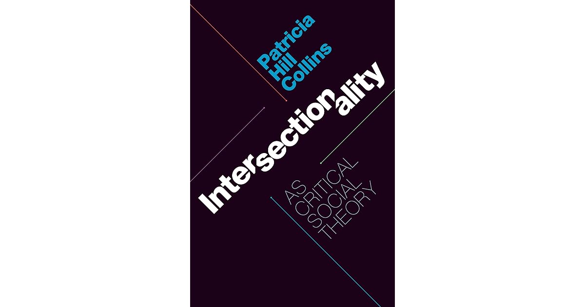 Intersectionality as Critical Social Theory by Patricia Hill Collins