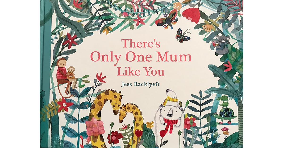 There's Only One Mum Like You by Jess Racklyeft
